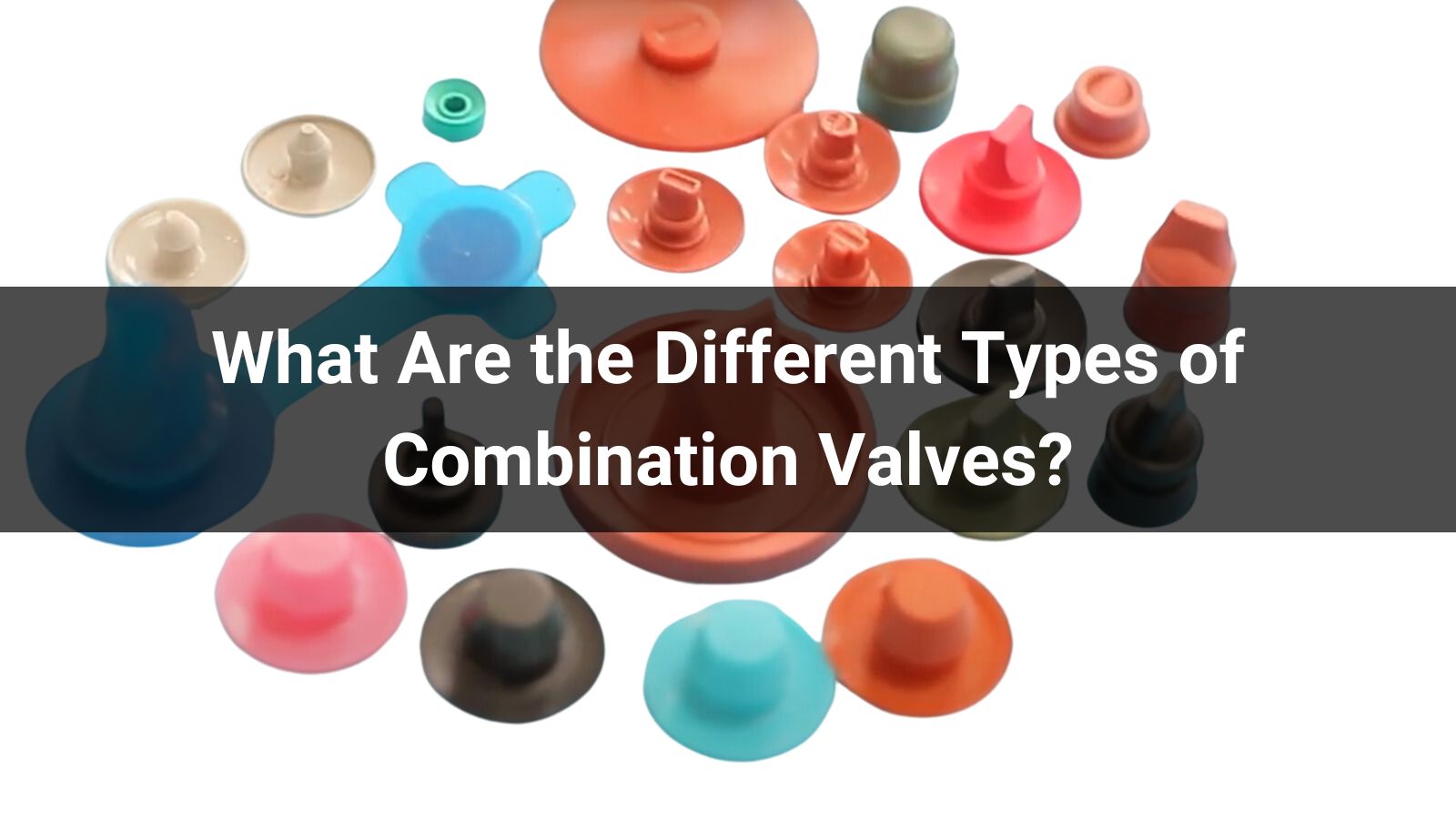 What Are the Different Types of Combination Valves?