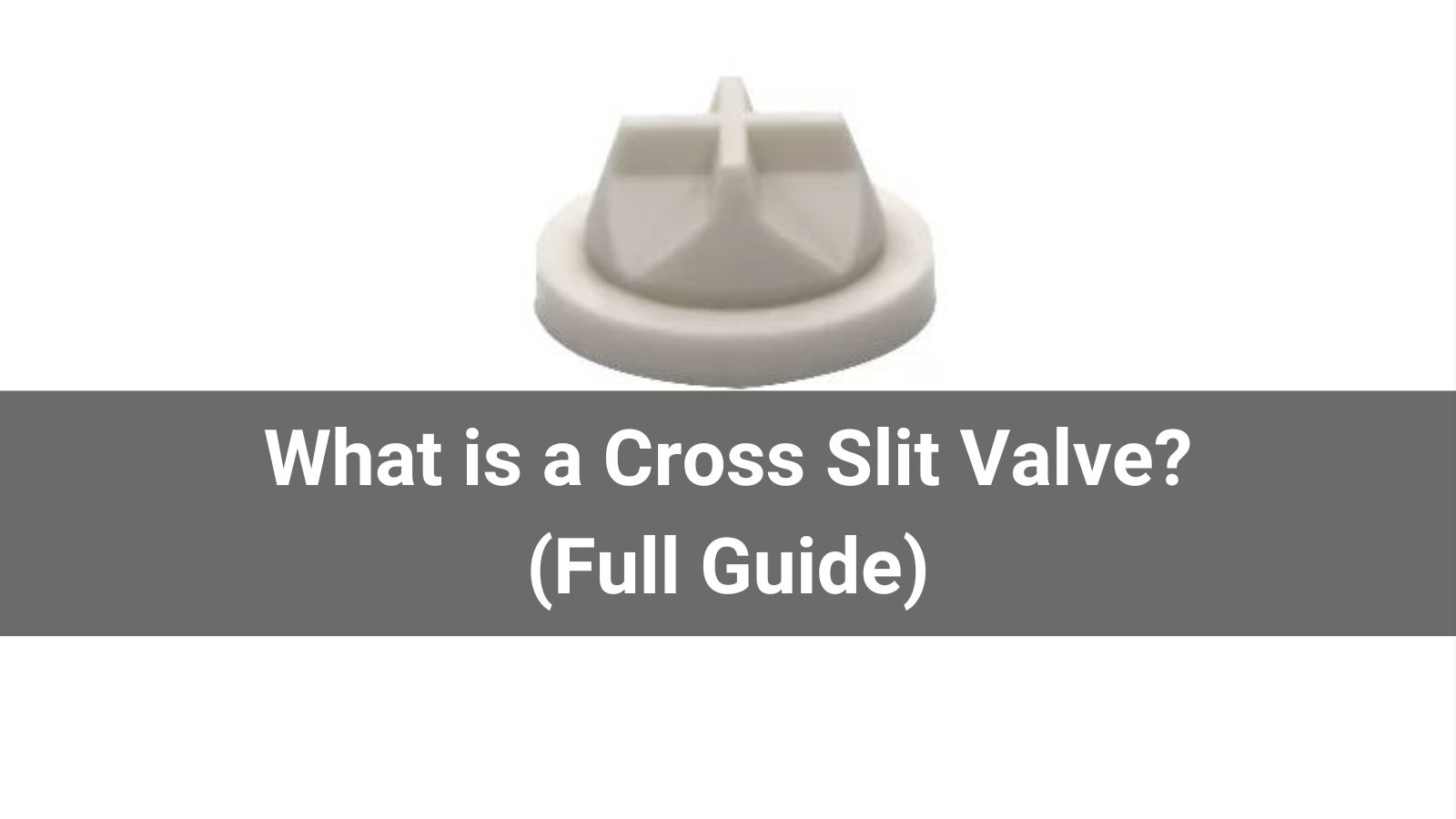 What is a Cross Slit Valve? (Full Guide 2025) - Jingteng