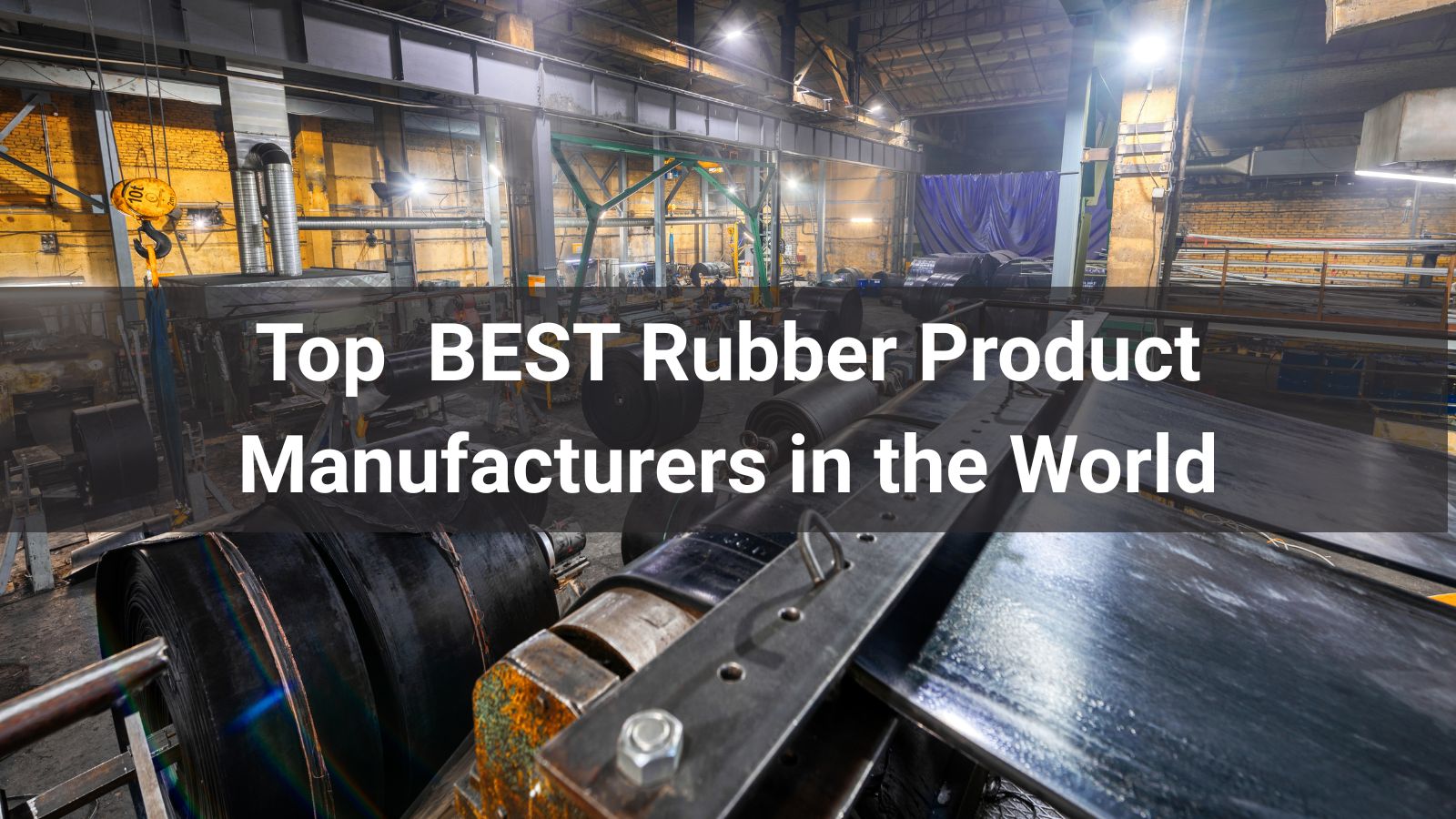Top 15 BEST Rubber Product Manufacturers in the World 2025